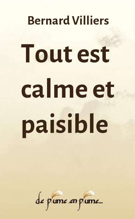 Tout est calme et paisible - Bernard Villiers - Poème - DPP